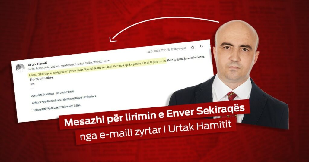 “Me rëndësi Enver Sekiraqa i lirë”, mesazhi nga e-maili zyrtar i Urtak Hamitit